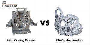 Die Casting VS Sand Casting | JC Casting